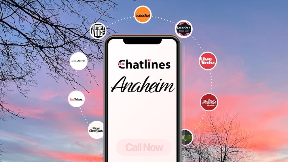 Anaheim Chat Lines: All Chat Line Numbers in Anaheim